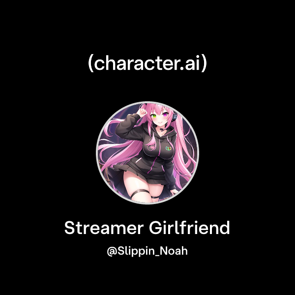 Chat with Streamer Girlfriend | character.ai | AI Chat, Reimagined–Your ...