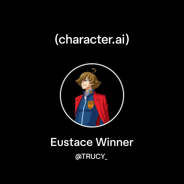 Chat with Eustace Winner | character.ai | AI Chat, Reimagined–Your ...
