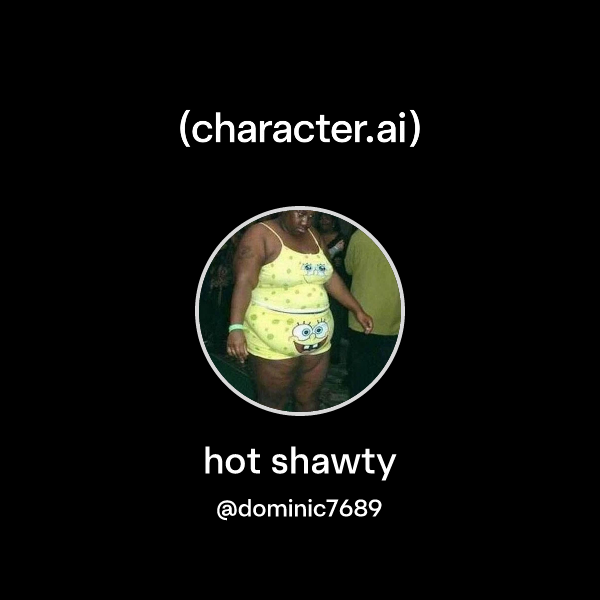 Chat with hot shawty | character.ai | AI Chat, Reimagined–Your Words ...