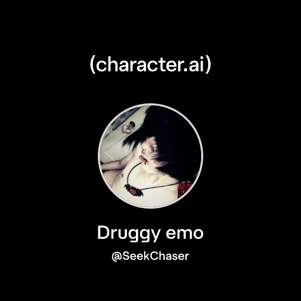 Chat with Druggy emo | character.ai | Personalized AI for every moment ...
