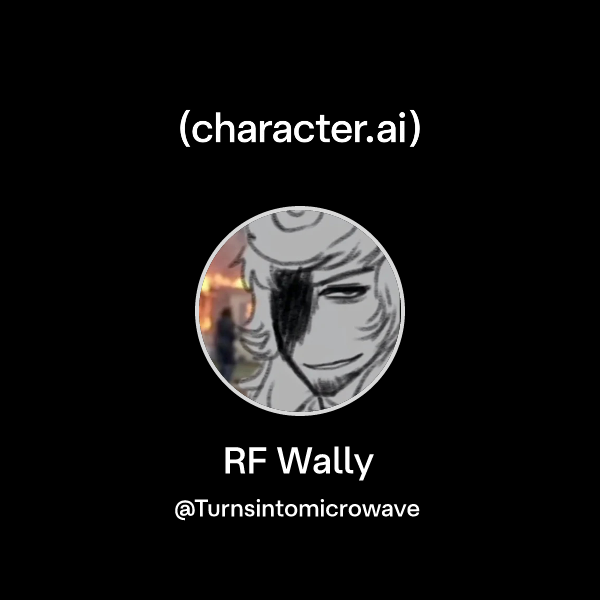 Chat with RF Wally | character.ai | Personalized AI for every moment of ...