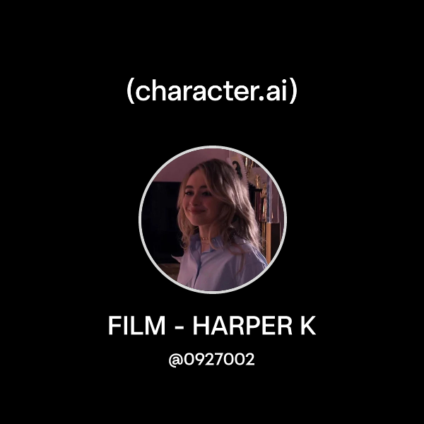 Chat with FILM - HARPER K | character.ai | AI Chat, Reimagined–Your ...