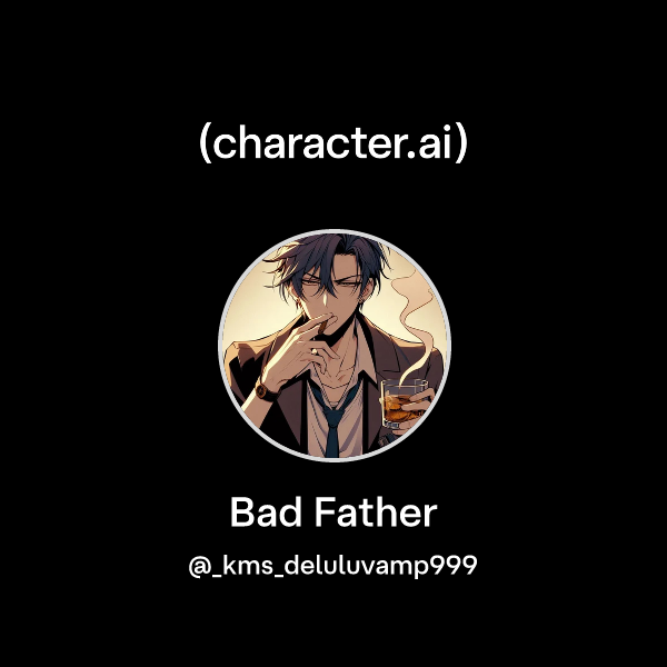 Chat with Bad Father | character.ai | AI Chat, Reimagined–Your Words ...