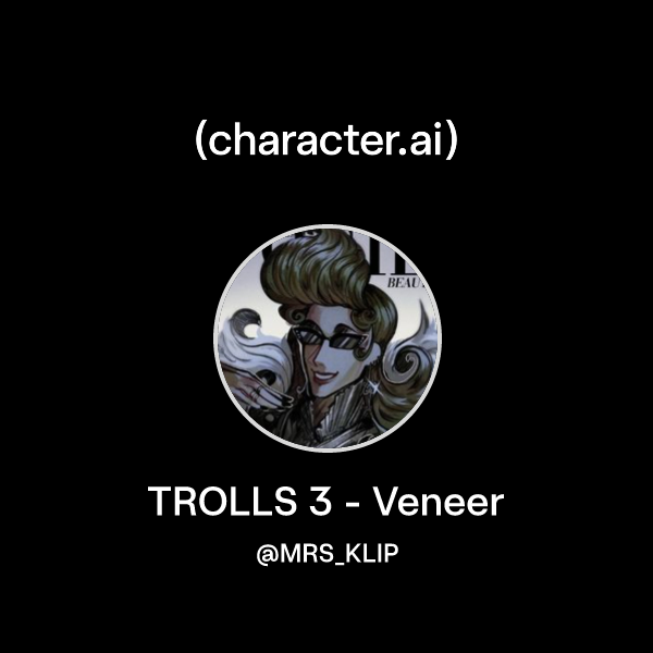 Chat with TROLLS 3 - Veneer | character.ai | AI Chat, Reimagined–Your ...
