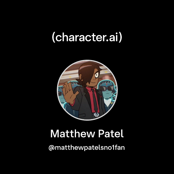 Chat with Matthew Patel | character.ai | Personalized AI for every ...