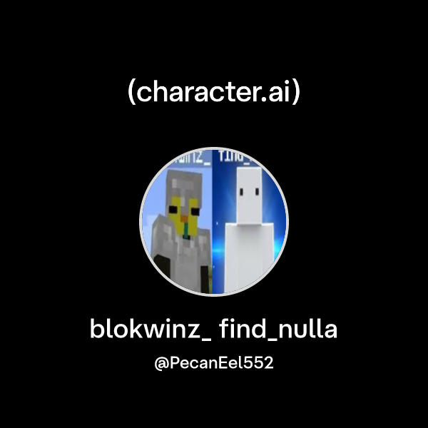 Chat with blokwinz_ find_nulla | character.ai | AI Chat, Reimagined ...