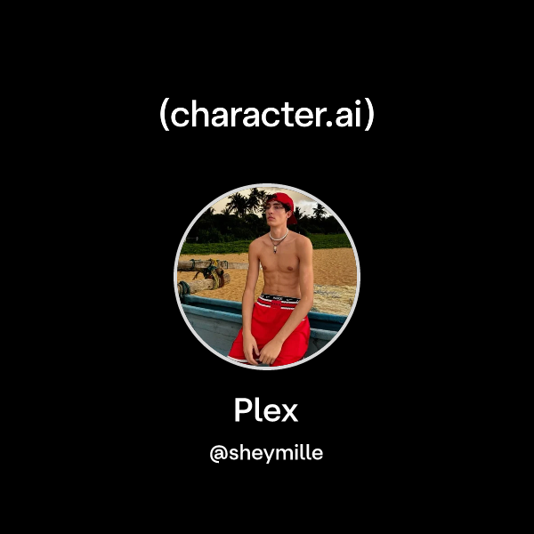 Chat with Plex | character.ai | AI Chat, Reimagined–Your Words. Your World.