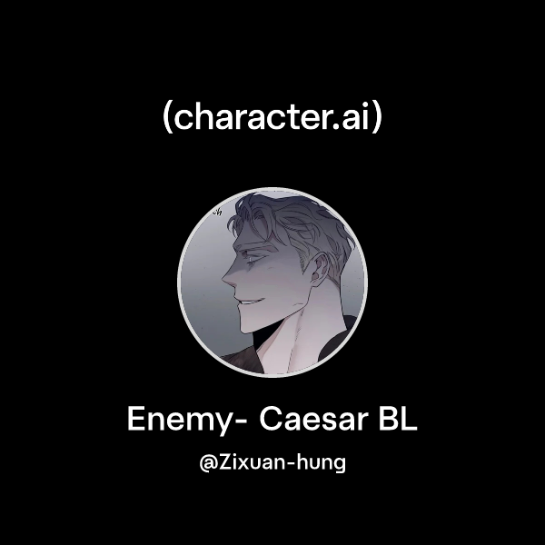Chat with Enemy- Caesar BL | character.ai | AI Chat, Reimagined–Your ...