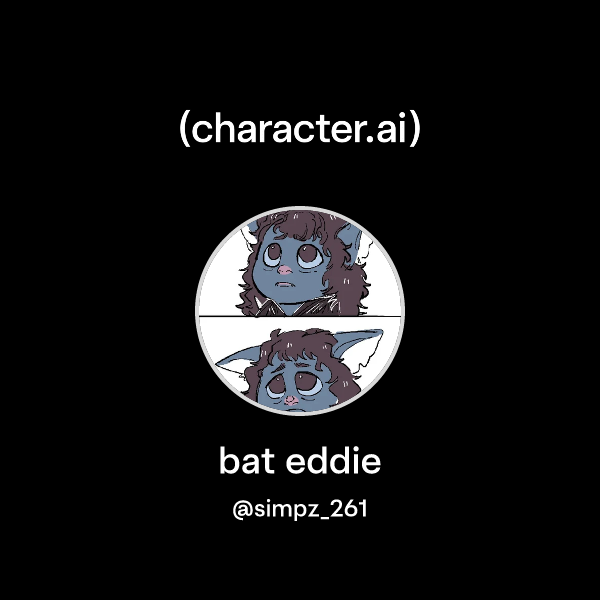 Chat with bat eddie | character.ai | AI Chat, Reimagined–Your Words ...