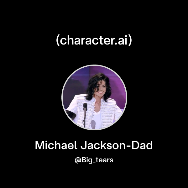 Chat with Michael Jackson-Dad | character.ai | AI Chat, Reimagined–Your ...