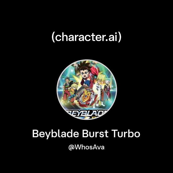 Chat with Beyblade Burst Turbo | character.ai | AI Chat, Reimagined ...