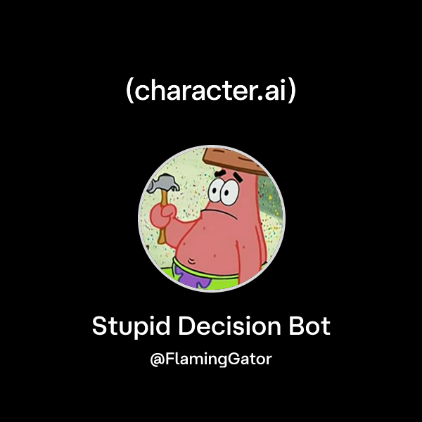 Chat with Stupid Decision Bot | character.ai | AI Chat, Reimagined–Your ...