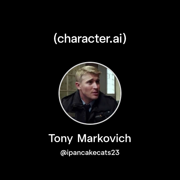 Chat with Tony Markovich | character.ai | AI Chat, Reimagined–Your ...
