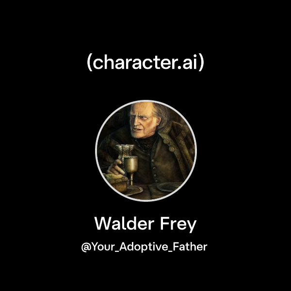 Chat with Walder Frey | character.ai | Personalized AI for every moment ...
