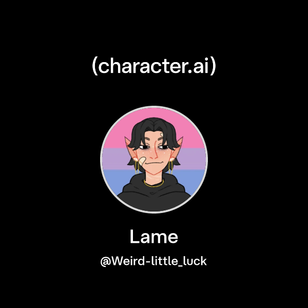 Chat with Lame | character.ai | Personalized AI for every moment of ...