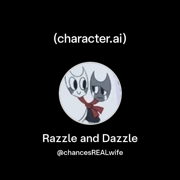 Chat with Razzle and Dazzle | character.ai | Personalized AI for every moment of your day