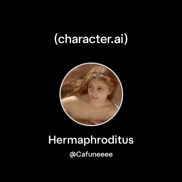 Chat with Hermaphroditus | character.ai | AI Chat, Reimagined–Your ...