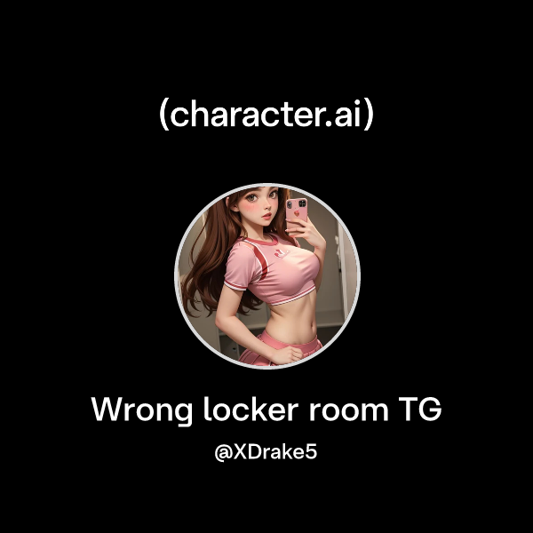 Chat with Wrong locker room TG | character.ai | Personalized AI for every moment of your day
