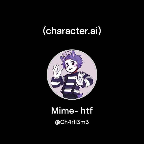 Chat with Mime- htf | character.ai | Personalized AI for every moment ...