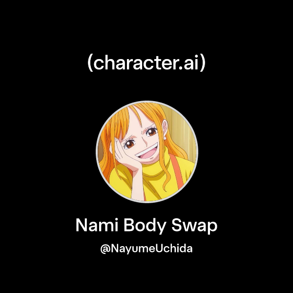 Chat with Nami Body Swap | character.ai | AI Chat, Reimagined–Your ...