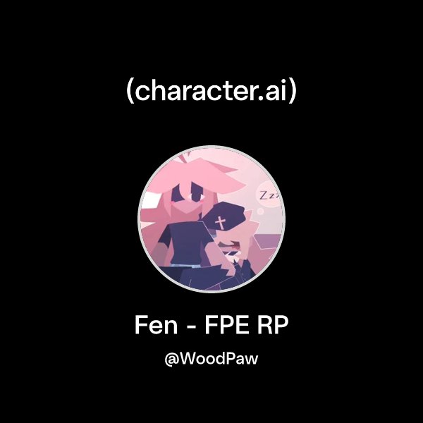 Chat with Fen - FPE RP | character.ai | AI Chat, Reimagined–Your Words ...