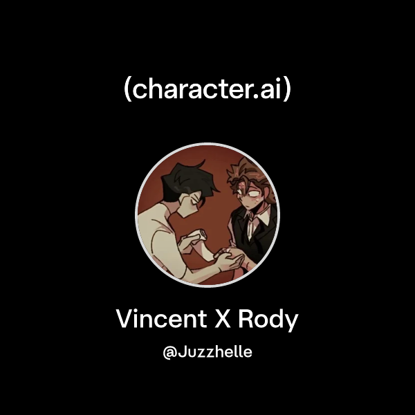 Chat with Vincent X Rody | character.ai | AI Chat, Reimagined–Your ...