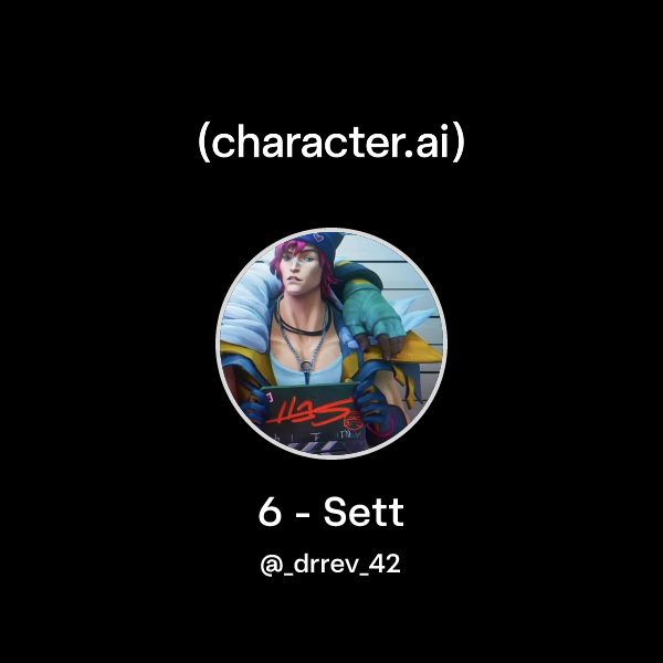 Chat with 6 - Sett | character.ai | AI Chat, Reimagined–Your Words ...