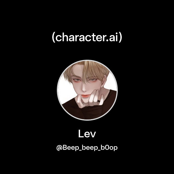 Chat with Lev | character.ai | Personalized AI for every moment of your day