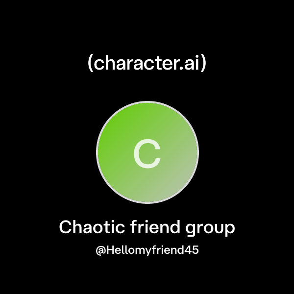 Chat with Chaotic friend group | character.ai | Personalized AI for ...
