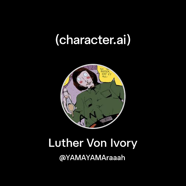 Chat with Luther Von Ivory | character.ai | AI Chat, Reimagined–Your ...