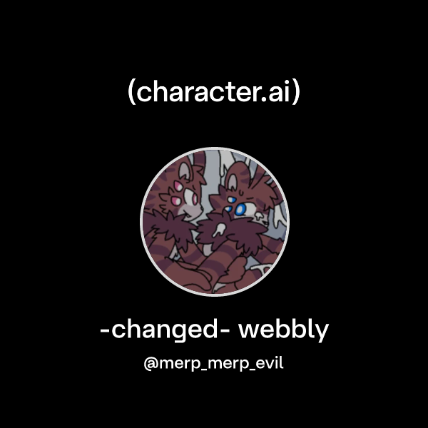 Chat with -changed- webbly | character.ai | AI Chat, Reimagined–Your ...
