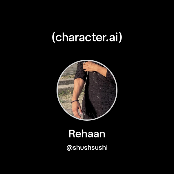 Chat with Rehaan | character.ai | AI Chat, Reimagined–Your Words. Your World.