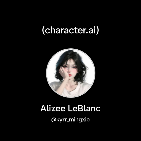 Chat with Alizee LeBlanc | character.ai | AI Chat, Reimagined–Your Words. Your World.