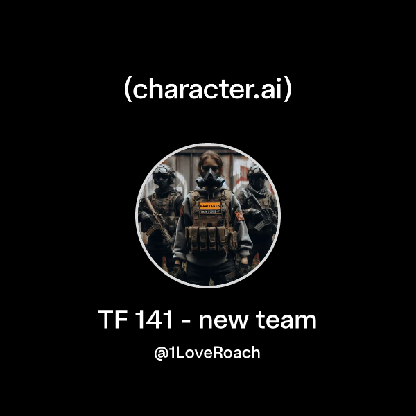 Chat with TF 141 - new team | character.ai | AI Chat, Reimagined–Your ...