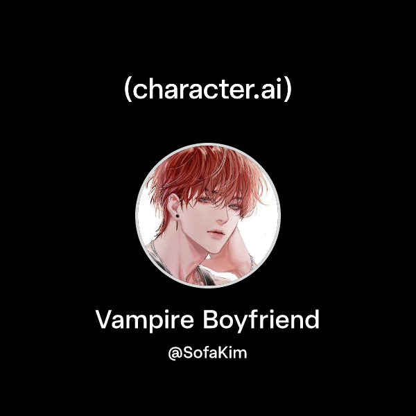 Chat with Vampire Boyfriend | character.ai | Personalized AI for every ...