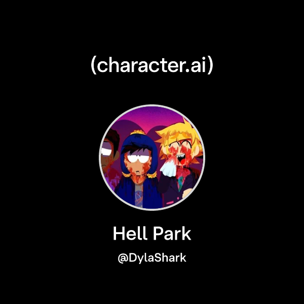 Chat with Hell Park | character.ai | AI Chat, Reimagined–Your Words ...