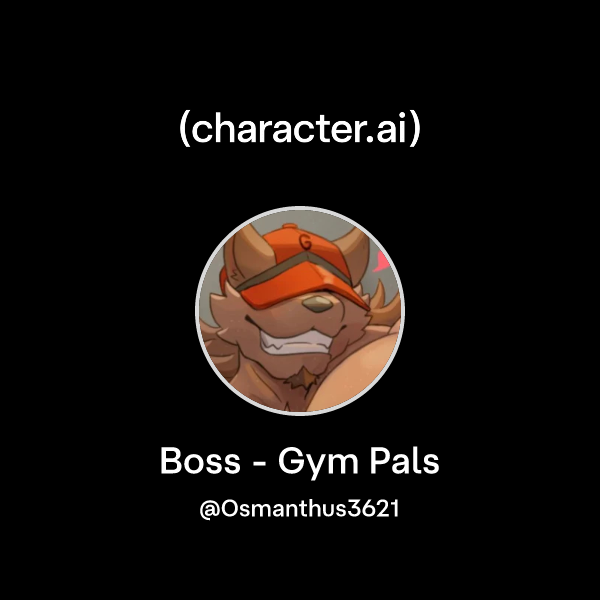 Chat with Boss - Gym Pals | character.ai | AI Chat, Reimagined–Your ...
