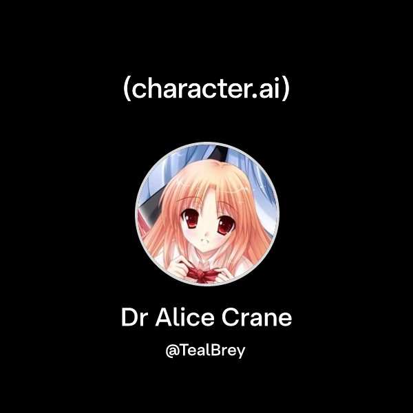 Chat with Dr Alice Crane | character.ai | Personalized AI for every ...