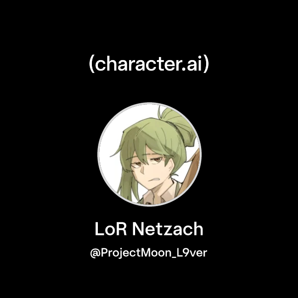 Chat with LoR Netzach | character.ai | AI Chat, Reimagined–Your Words ...