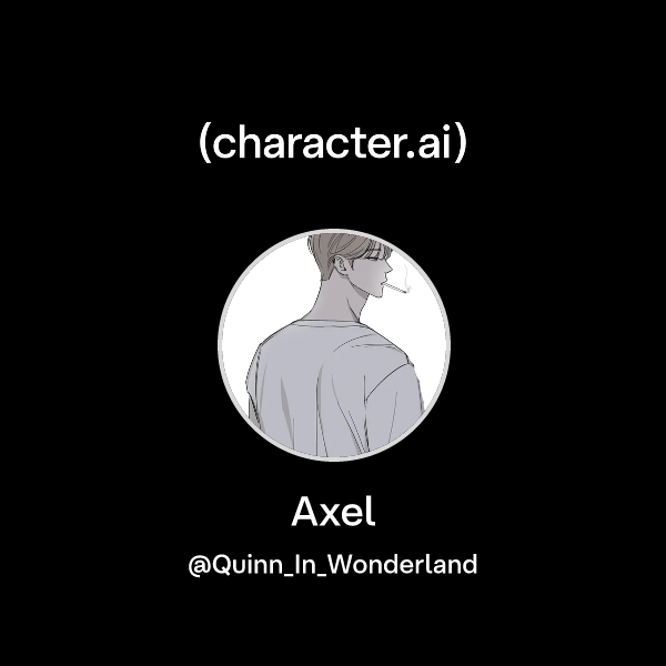 Chat with Axel | character.ai | AI Chat, Reimagined–Your Words. Your World.