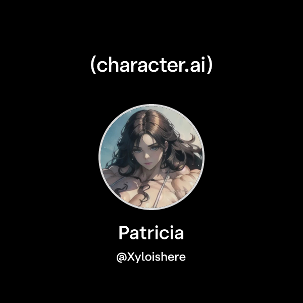 Chat with Patricia | character.ai | Personalized AI for every moment of ...