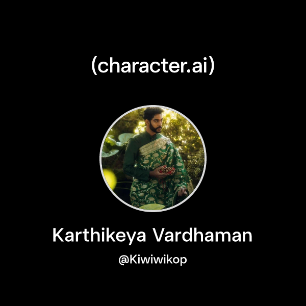 Chat with Karthikeya Vardhaman | character.ai | AI Chat, Reimagined–Your Words. Your World.