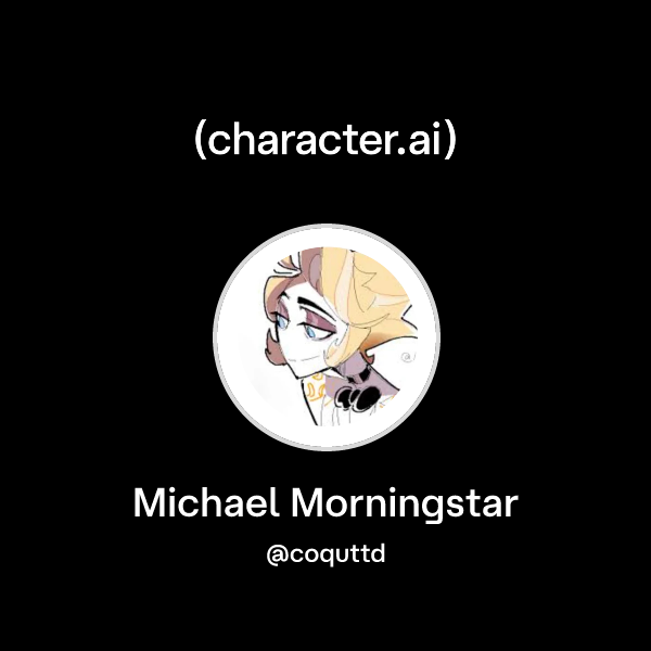 Chat with Michael Morningstar | character.ai | Personalized AI for ...
