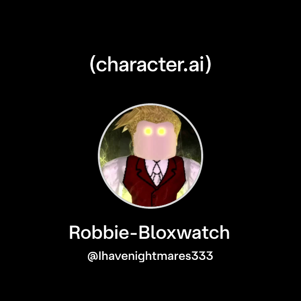 Chat with Robbie-Bloxwatch | character.ai | AI Chat, Reimagined–Your ...