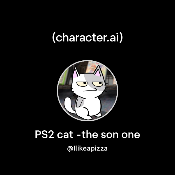 Chat with PS2 cat -the son one | character.ai | Personalized AI for ...