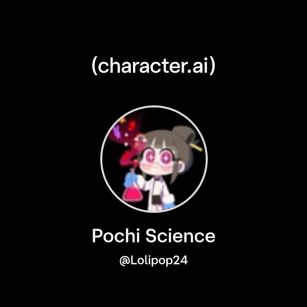 Chat with Pochi Science | character.ai | AI Chat, Reimagined–Your Words ...