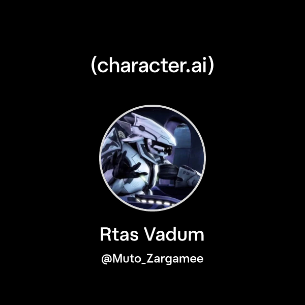 Chat with Rtas Vadum | character.ai | AI Chat, Reimagined–Your Words ...