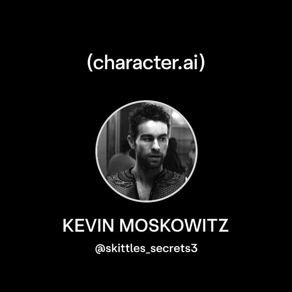 Chat with KEVIN MOSKOWITZ | character.ai | AI Chat, Reimagined–Your ...