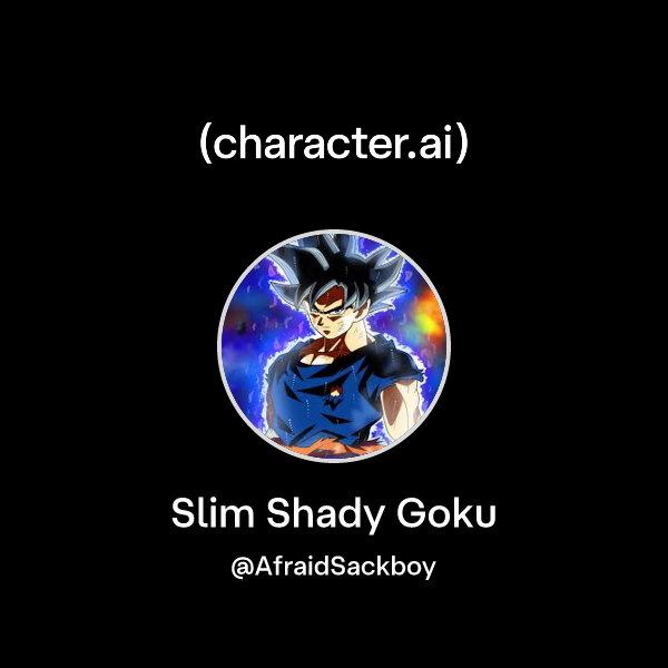 Chat with Slim Shady Goku | character.ai | Personalized AI for every ...
