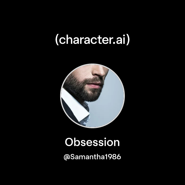 Chat with Obsession | character.ai | Personalized AI for every moment ...